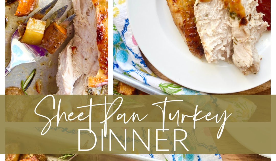 Sheet Pan Turkey Dinner Allys Sweet And Savory Eats